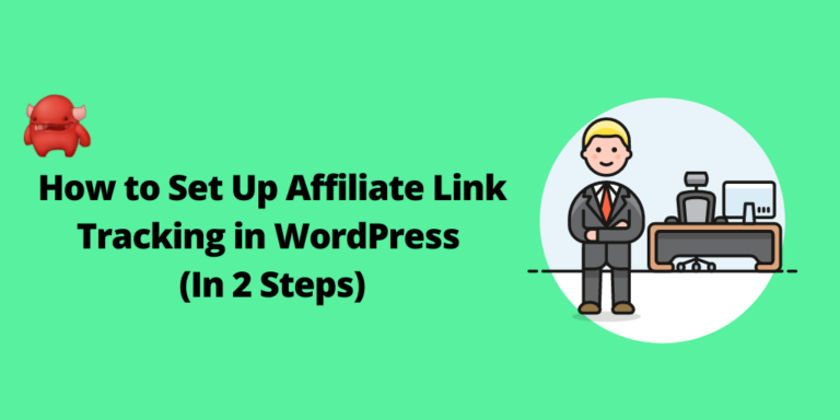 How to Set Up Affiliate Link Tracking in WordPress (In 2 Steps) How to Set Up Affiliate Link Tracking in WordPress (In 2 Steps)