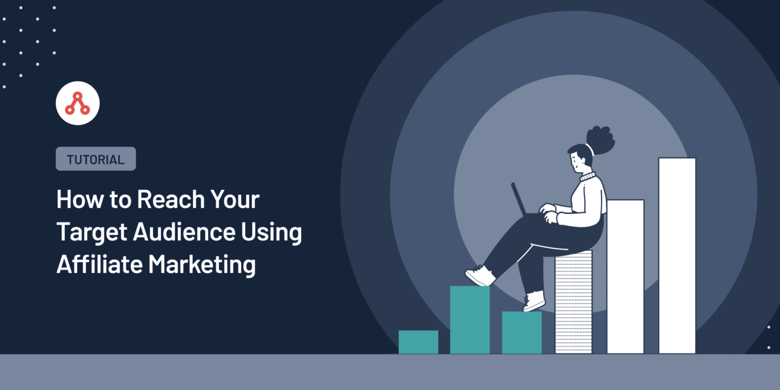 How to Reach Your Target Audience Using Affiliate Marketing