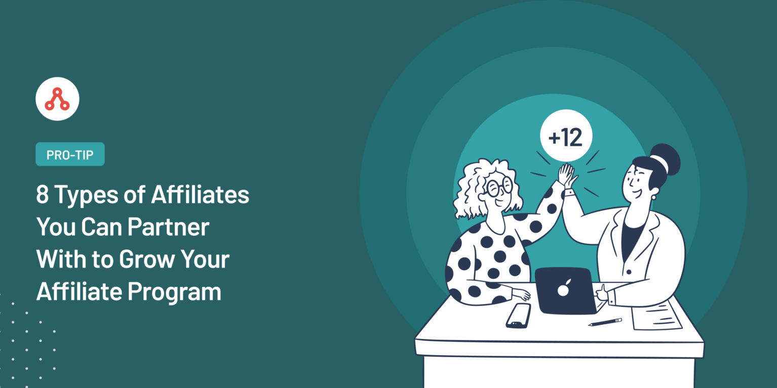 8 Types of Affiliates You Can Partner With to Grow Your Affiliate Program